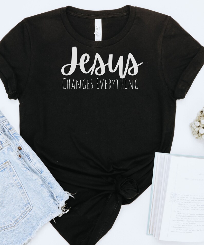 Jesus Changes Everything, Bible Verse, Christian Tshirt, Christmas Gift ...