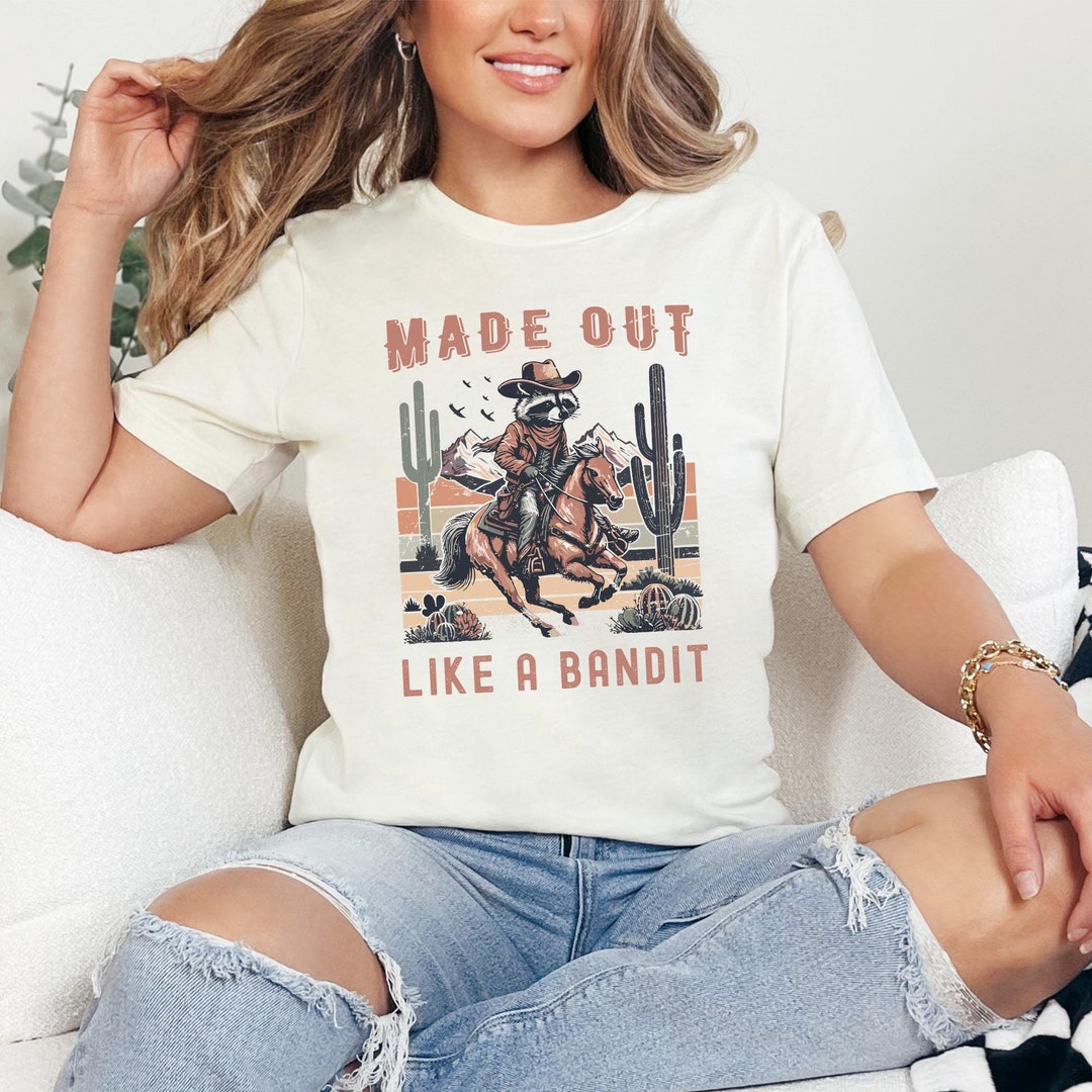 Made Out Like a Bandit Shirt, Raccoon Cowboy Gift, Western Cowgirl ...