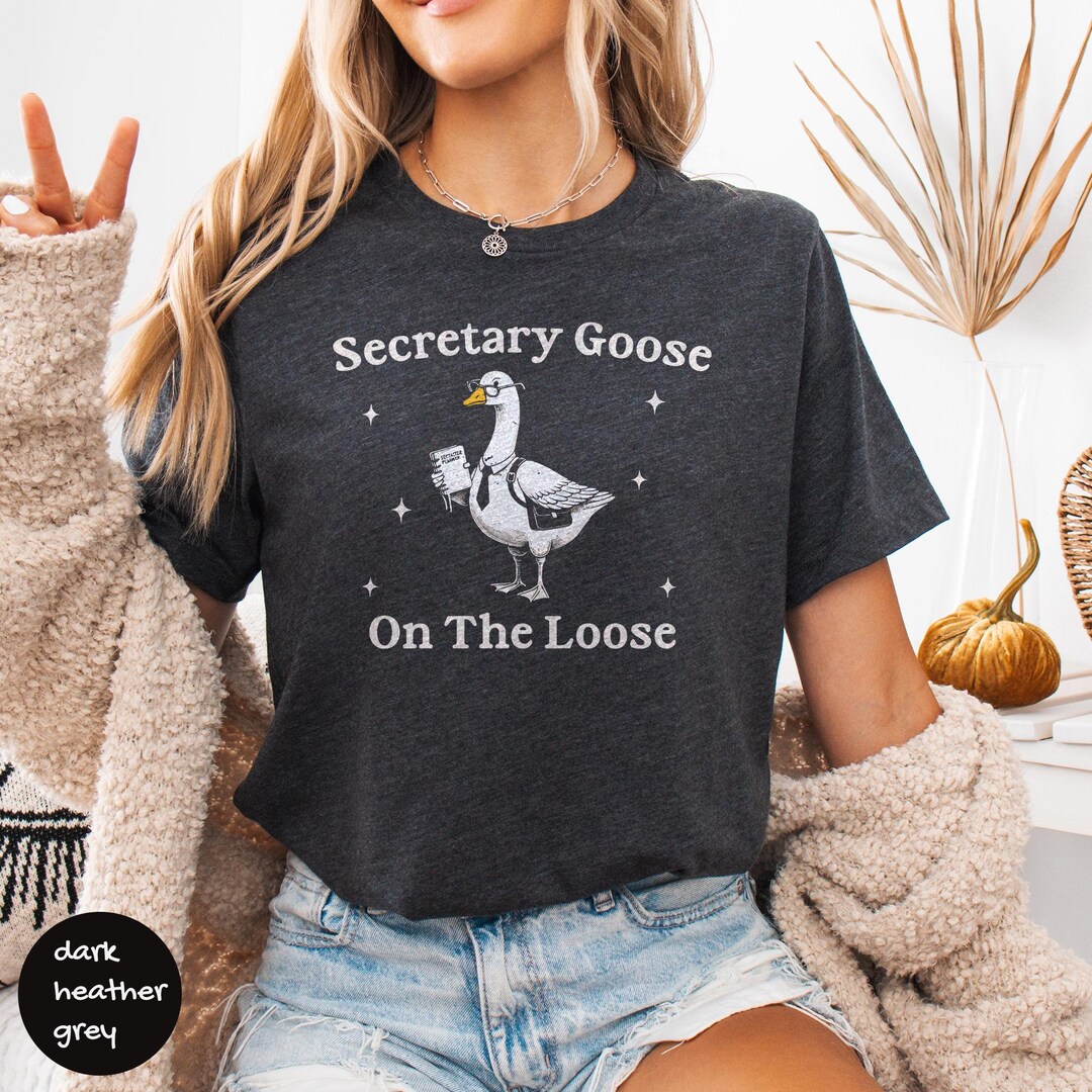 Secretary Goose on the Loose Shirt, Funny Office Assistant Gift ...