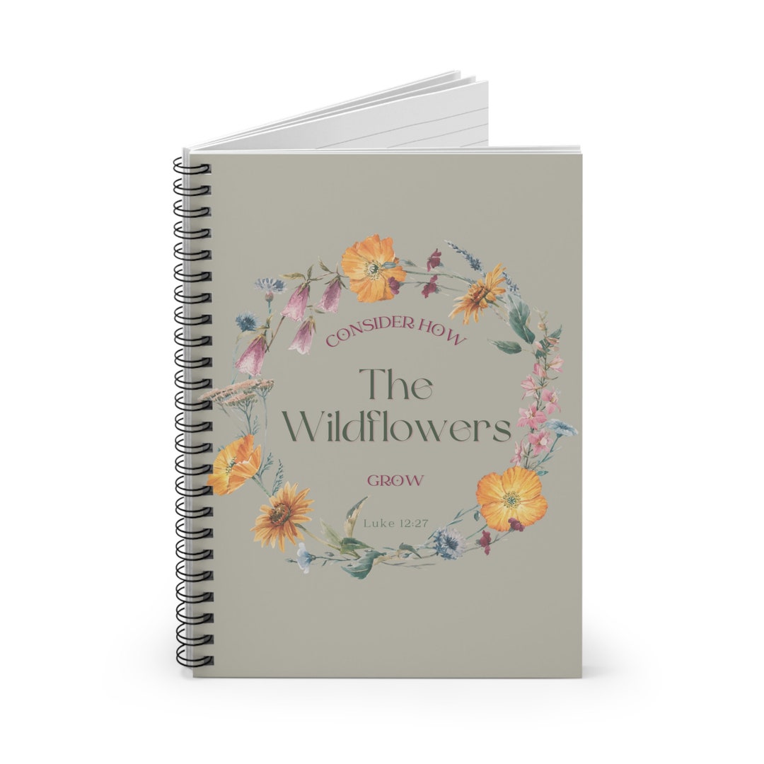 Consider How the Wildflowers Grow Notebook, Lined Journal, Spiral ...