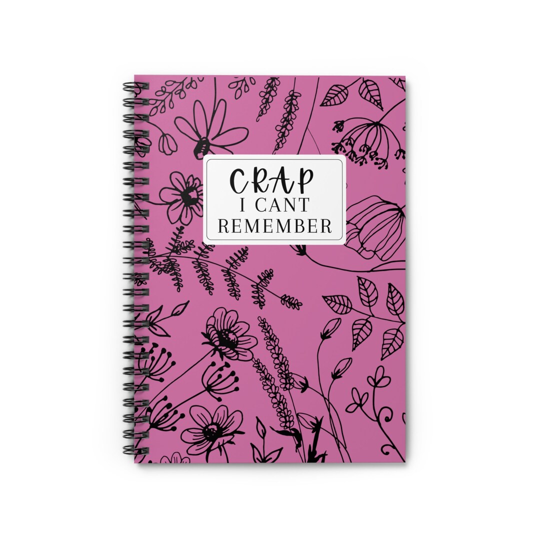 CRAP I CANT REMEMBER spiral Notebook for Everything We Know we Cant ...