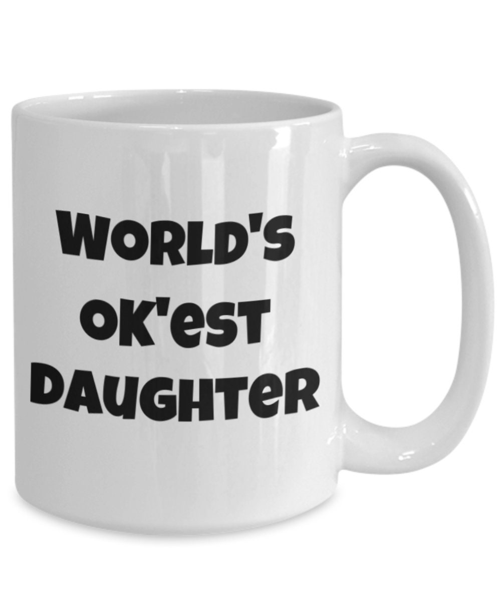 Worlds Okest Daughter Coffee Mug Etsy