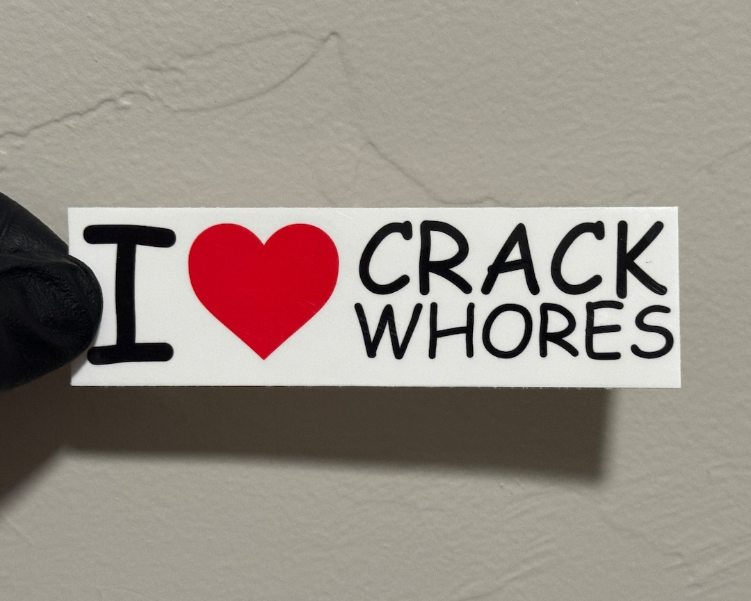 I Love Crack Whores Sticker - Etsy