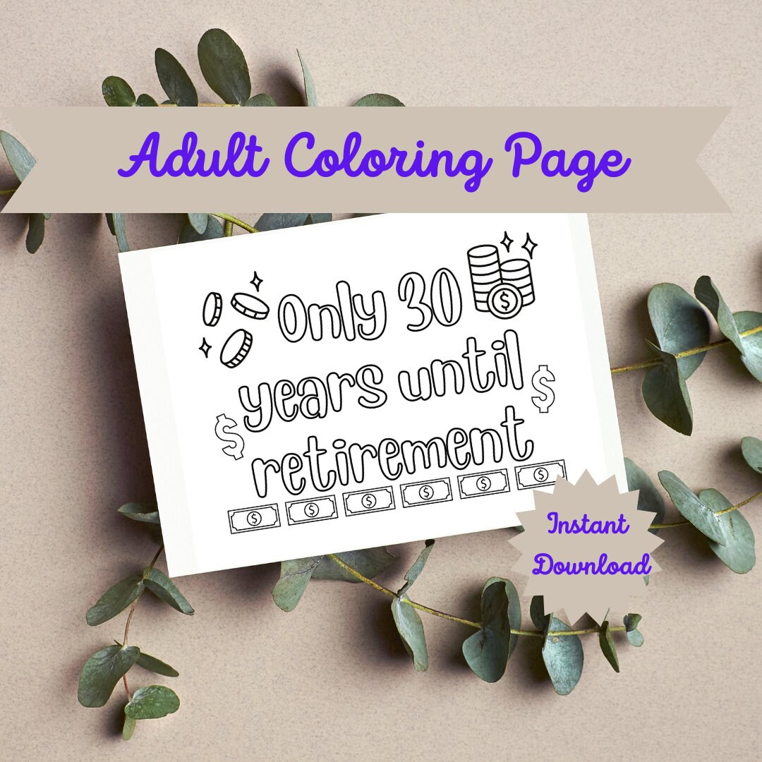 Funny Adult Coloring Page Only 30 Years Until Retirement, Coloring Page ...