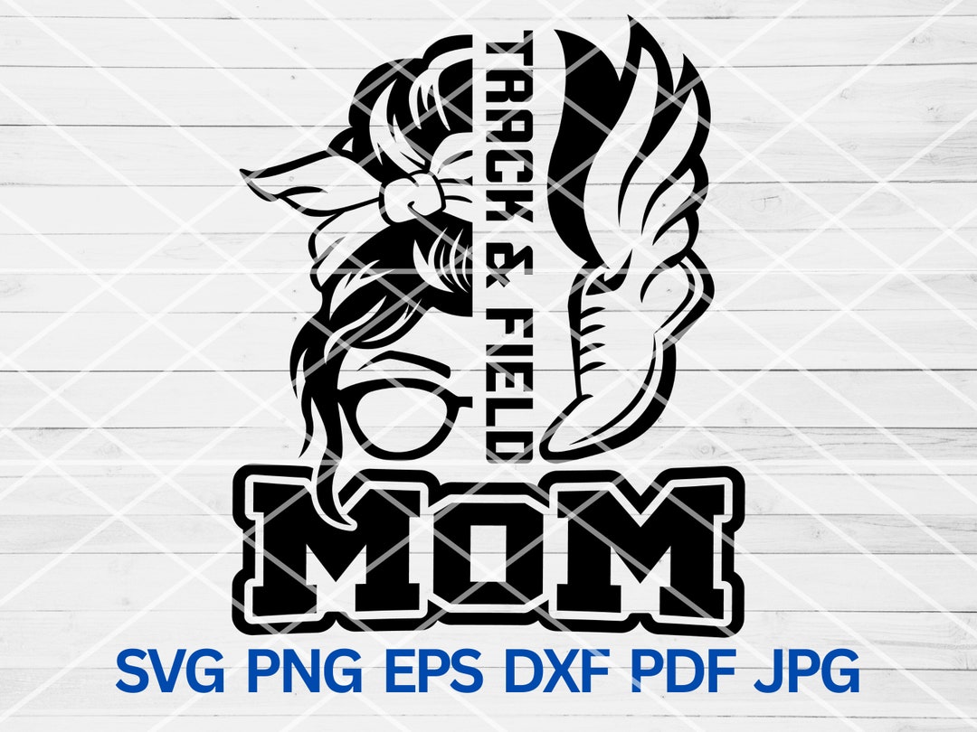 Track and Field Mom Svg, Messy Bun Track & Field Mom Svg, Messy Bun Svg ...
