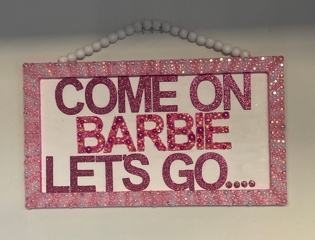 Pink Glamorous Barbie Bedazzled Wall Decor That Says "come on Barbie ...