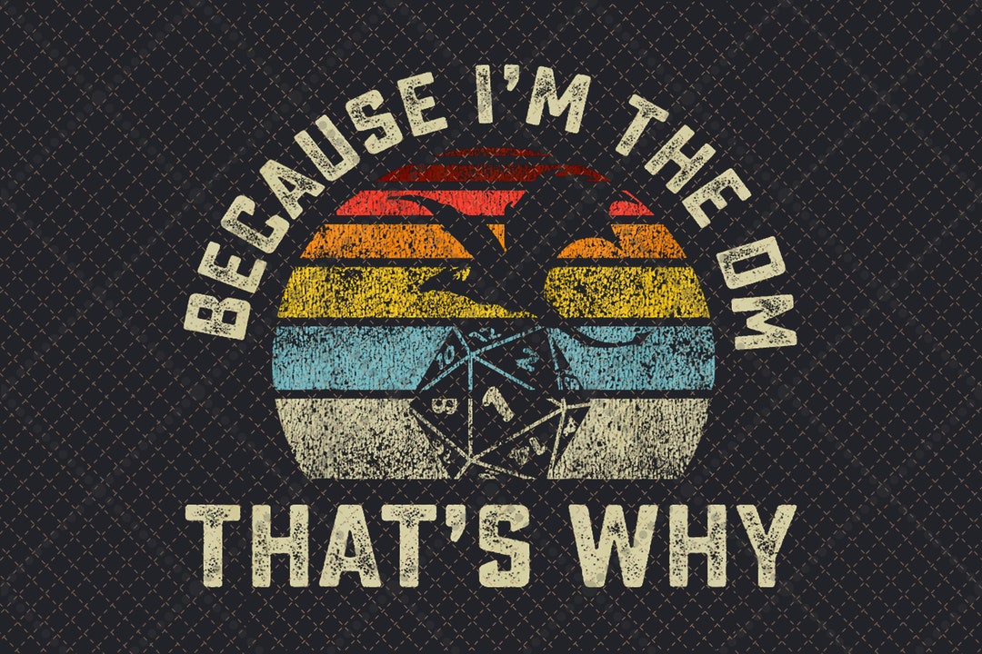 Because I'm the DM Png, Retro RPG Dice Dragon Png/sublimation Printing ...