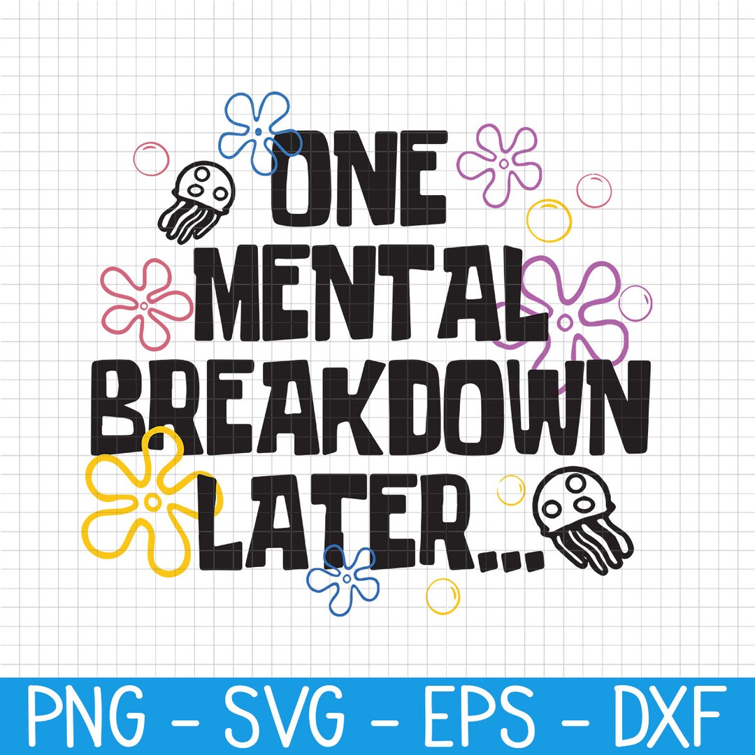 One Mental Breakdown Later SVG, Mental Health Svg, Digital Files, for ... One Mental Breakdown Later SVG, Mental Health Svg, Digital Files, for ...