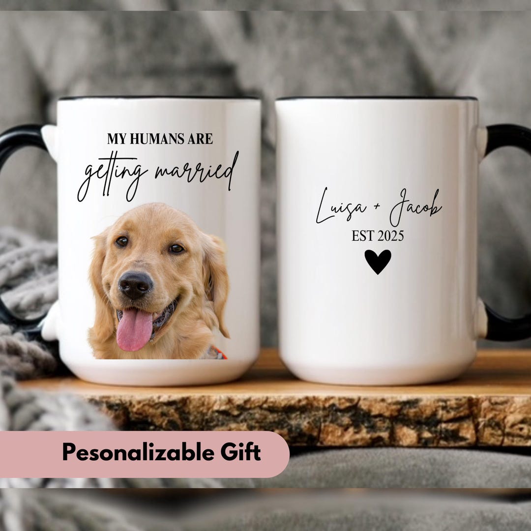 Custom Dog Engagement Mug, Personalized My Humans Are Getting Married ...