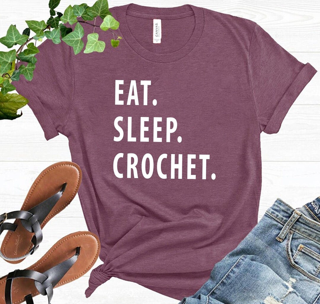 Funny Crochet Shirt Crochet Tshirt Eat Sleep Crochet Tee Etsy
