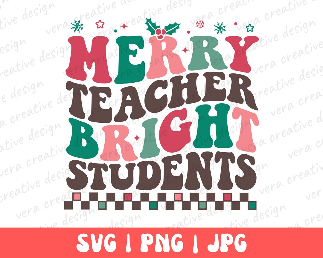 Merry Teacher Bright Students Svg Png, Christmas Teacher Svg Png ...
