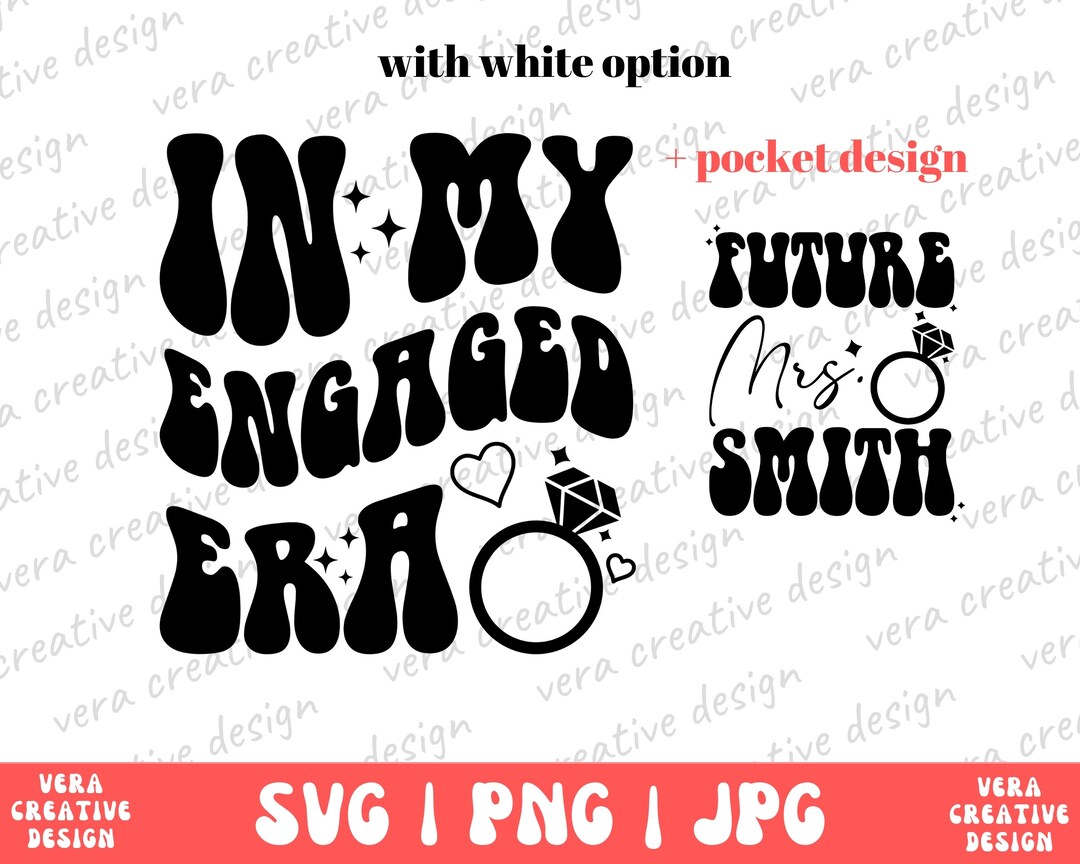 In My Engaged Era Svg Png, Engaged Shirt, Custom Future Mrs Png ...
