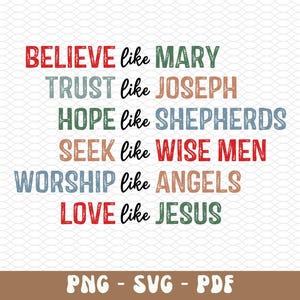 Believe Like Mary Png Svg, Trust Like Joseph, Hope Like Shepherds ...