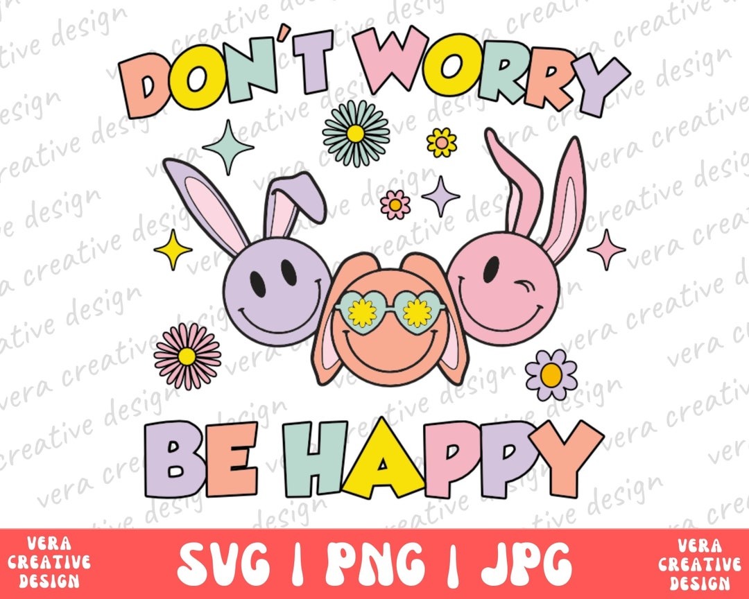 Easter Svg Png, Don't Worry Be Hoppy Png, Easter Bunny Svg, Easter ...