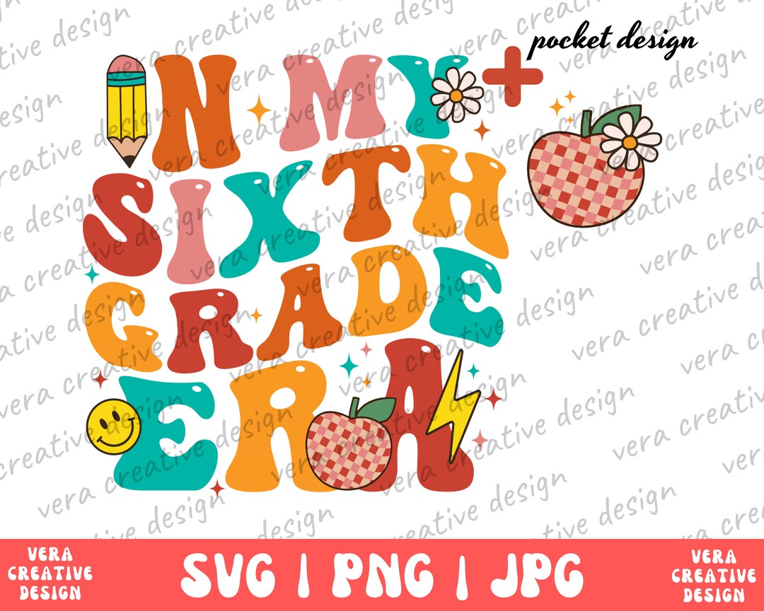 In My 6th Grade Era Svg Png, Sixth Grade Era Svg, Sixth Grade Png, Back ...