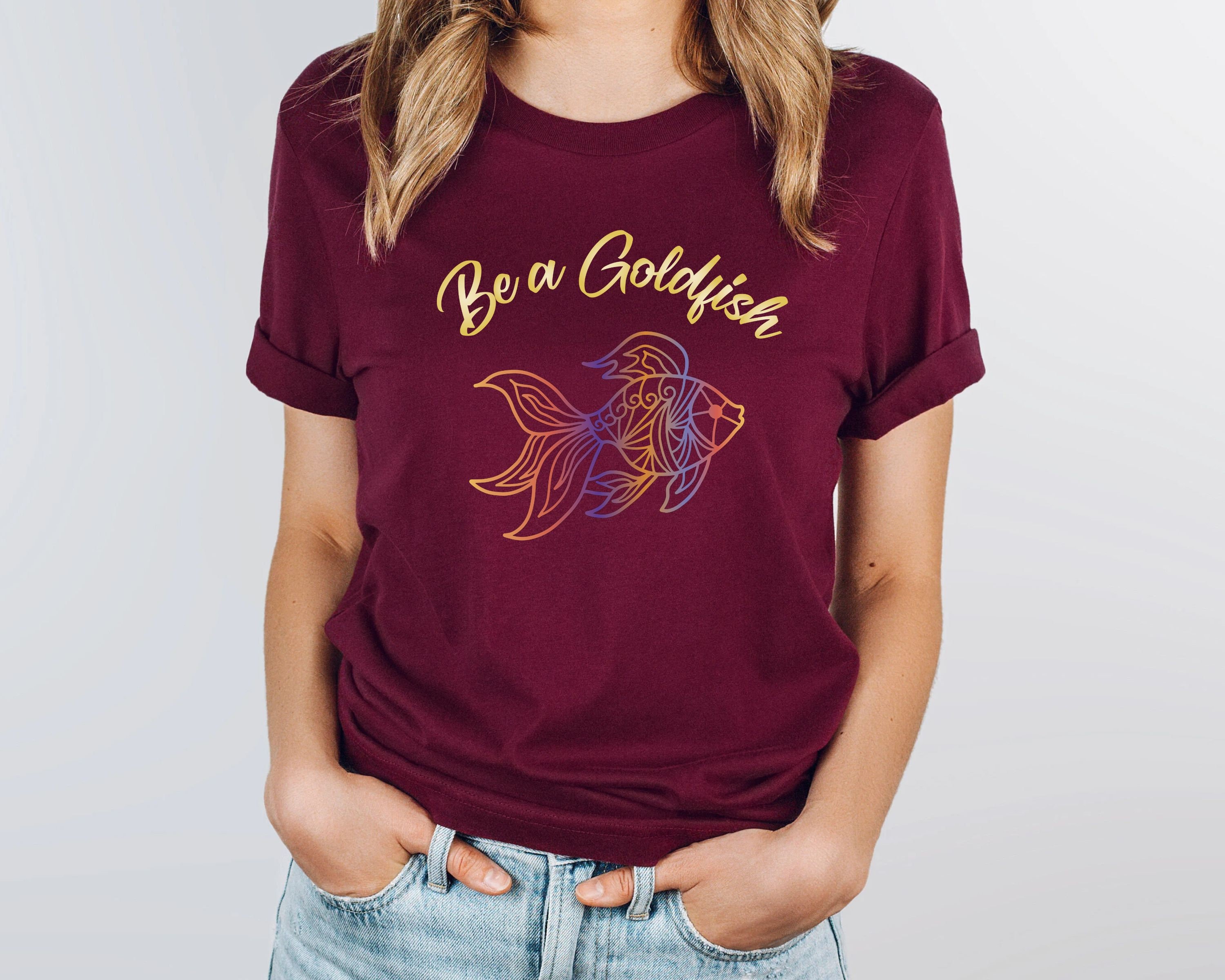 Motivational Sport Shirt Be a Goldfish Shirt Be A Goldfish - Etsy