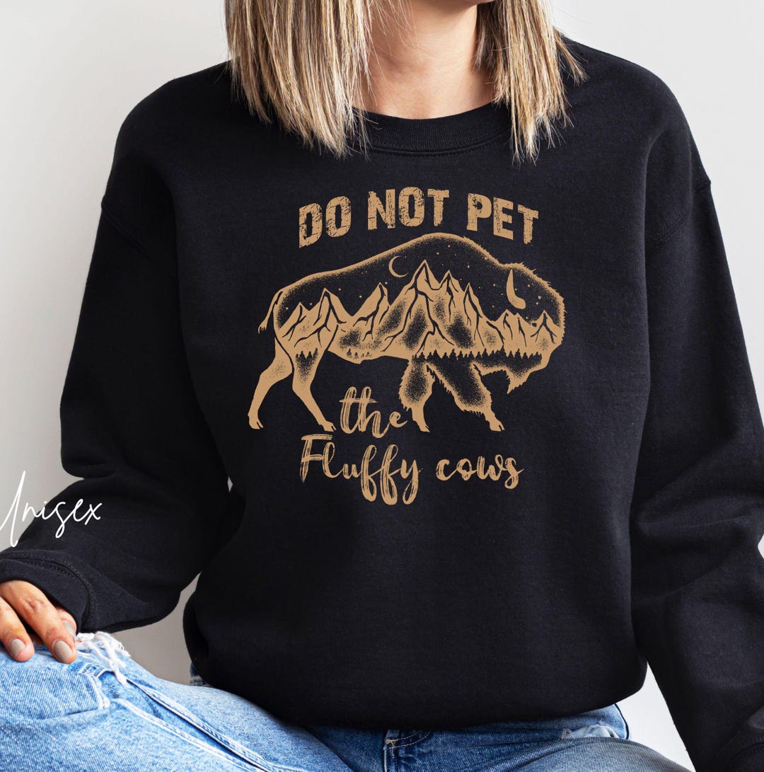 Bison Sweatshirt, Bison Sweater, Do Not Pet the Fluffy Cows, Bison ...