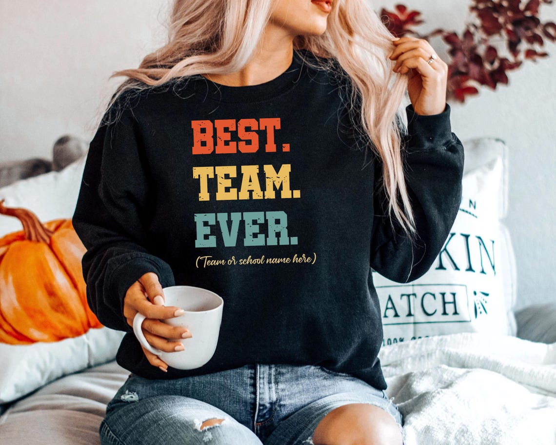 Custom Best Team Ever Sweatshirt, Personalized Team Mate Gift, Game Day ...