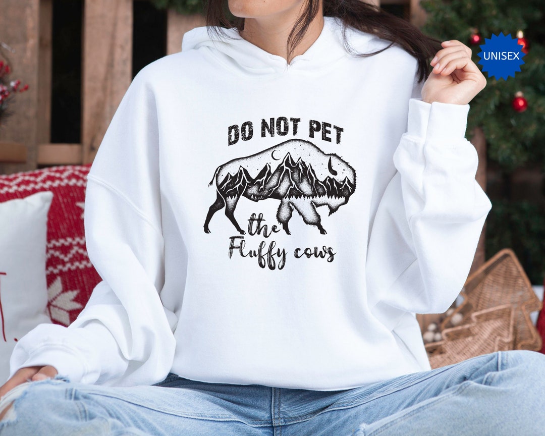 Bison Sweatshirt, Bison T-shirt, Do Not Pet the Fluffy Cows, Bison ...