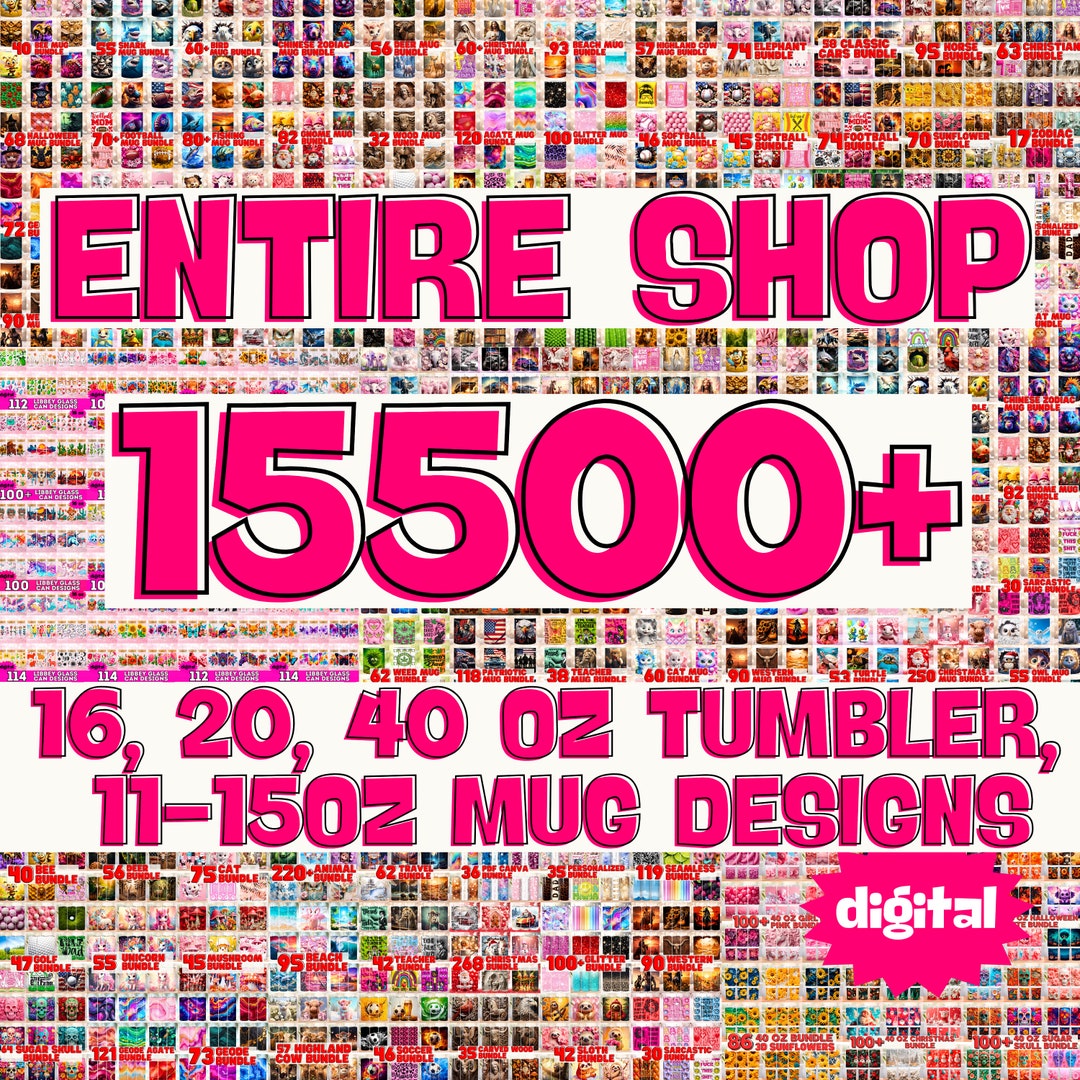 Entire Shop Mega Bundle 16oz 20oz 40oz Tumbler Design 15oz 11oz Mug ...