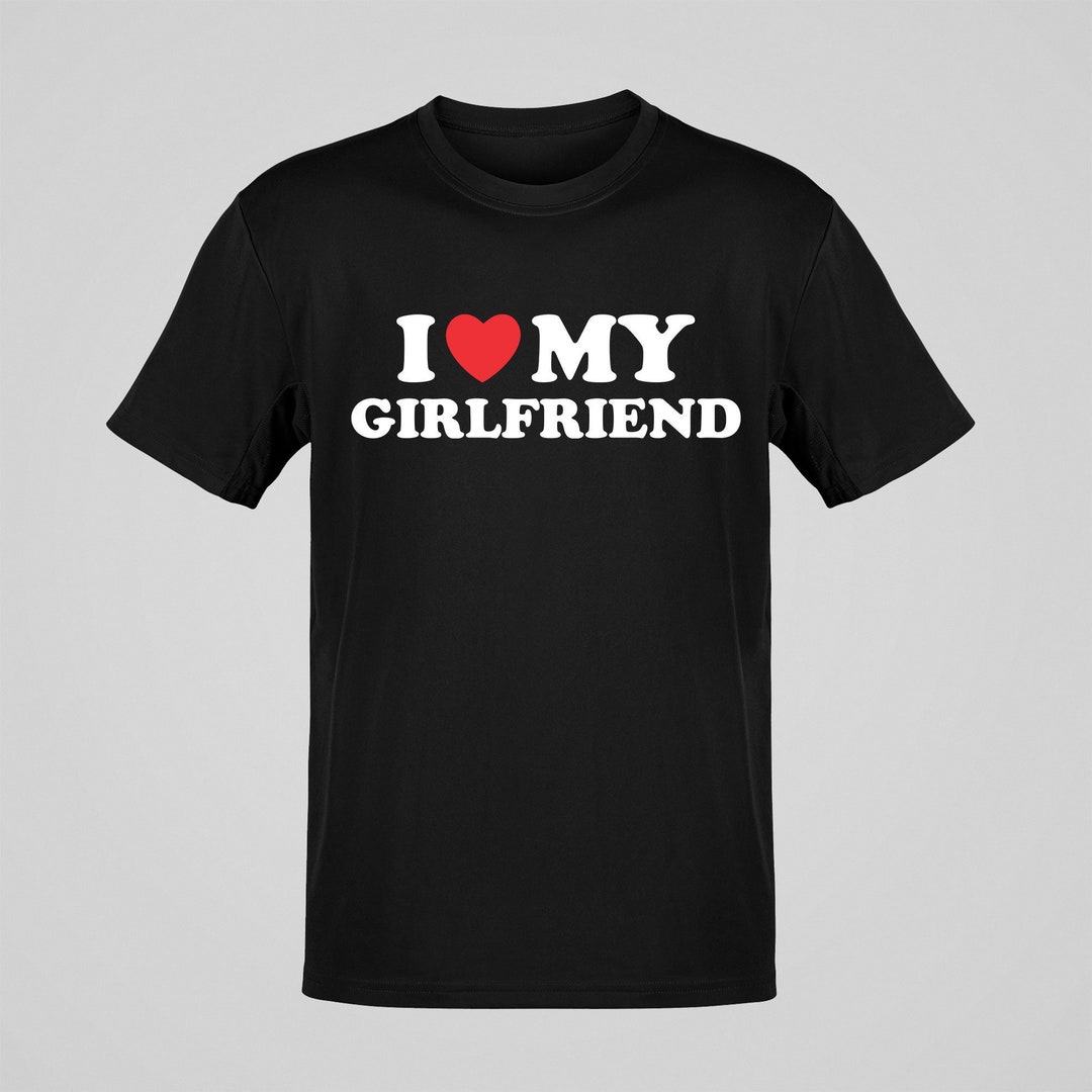I Love My Girlfriend T Shirt I Heart My Girlfriend Shirt Valentines