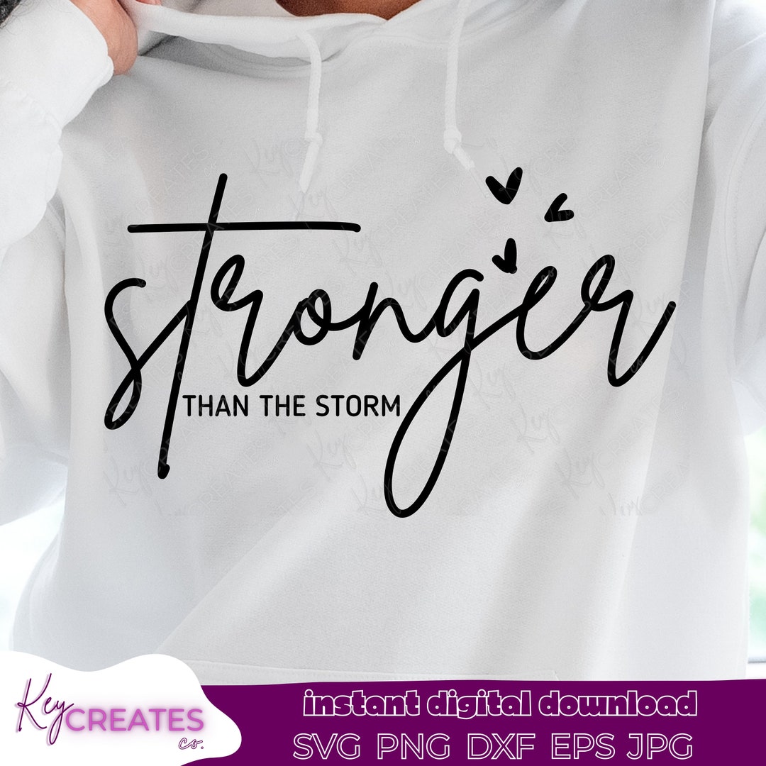 Stronger Than the Storm Svg, Sublimation Png, Motivational Svg ...