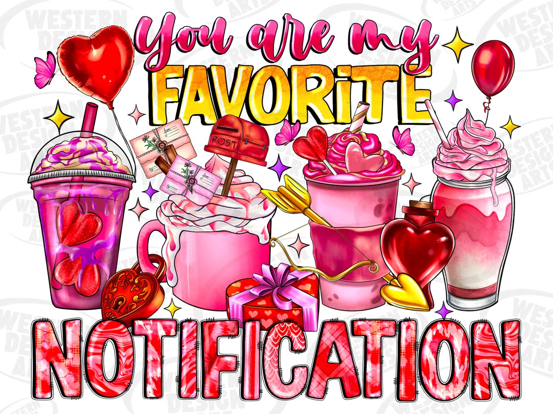 You Are My Favorite Notification PNG, Valentine's Day Png, Coffee Png ...