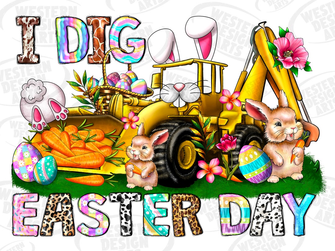 I Dig Easter Day Png Sublimation Design Download, Happy Easter Day Png ...