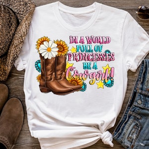 In a World Full of Princesses Be a Cowgirl Png,western Cowgirl Png ...