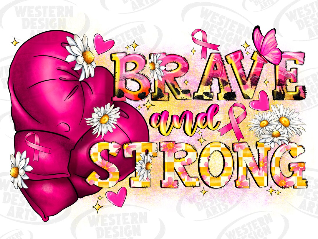 Brave and Strong Png Sublimation Design Download, Cancer Awareness Png ...