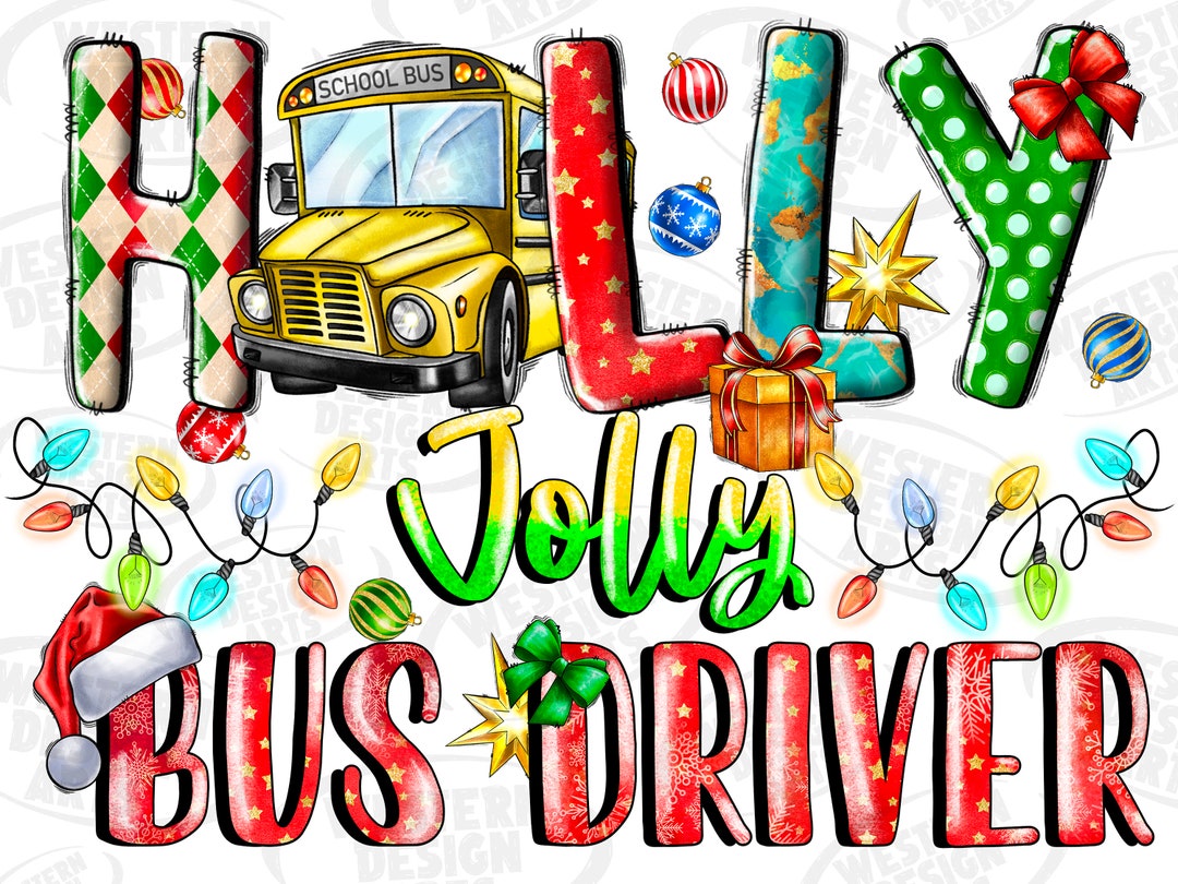 Holly Jolly Bus Driver Png, Sublimation Design, Back to School Png ...