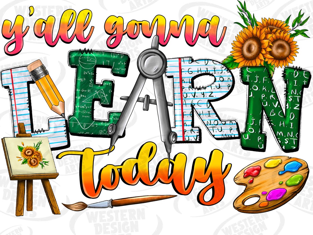 Y'all Gonna Learn Today Png Sublimation Design Download - Etsy