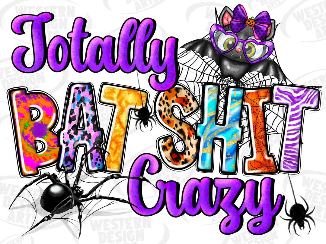 Totally Bat Shit Crazy Png, Trick or Treat, Almost, Bat Png, Halloween ...