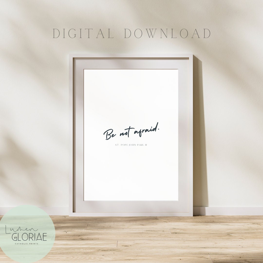 PRINTABLE Catholic Quote be Not Afraid Pope St. John Paul II Catholic ...
