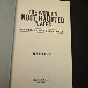The World’s Most Haunted Places, by Jeff Belanger, 2007 Barnes & Noble ...