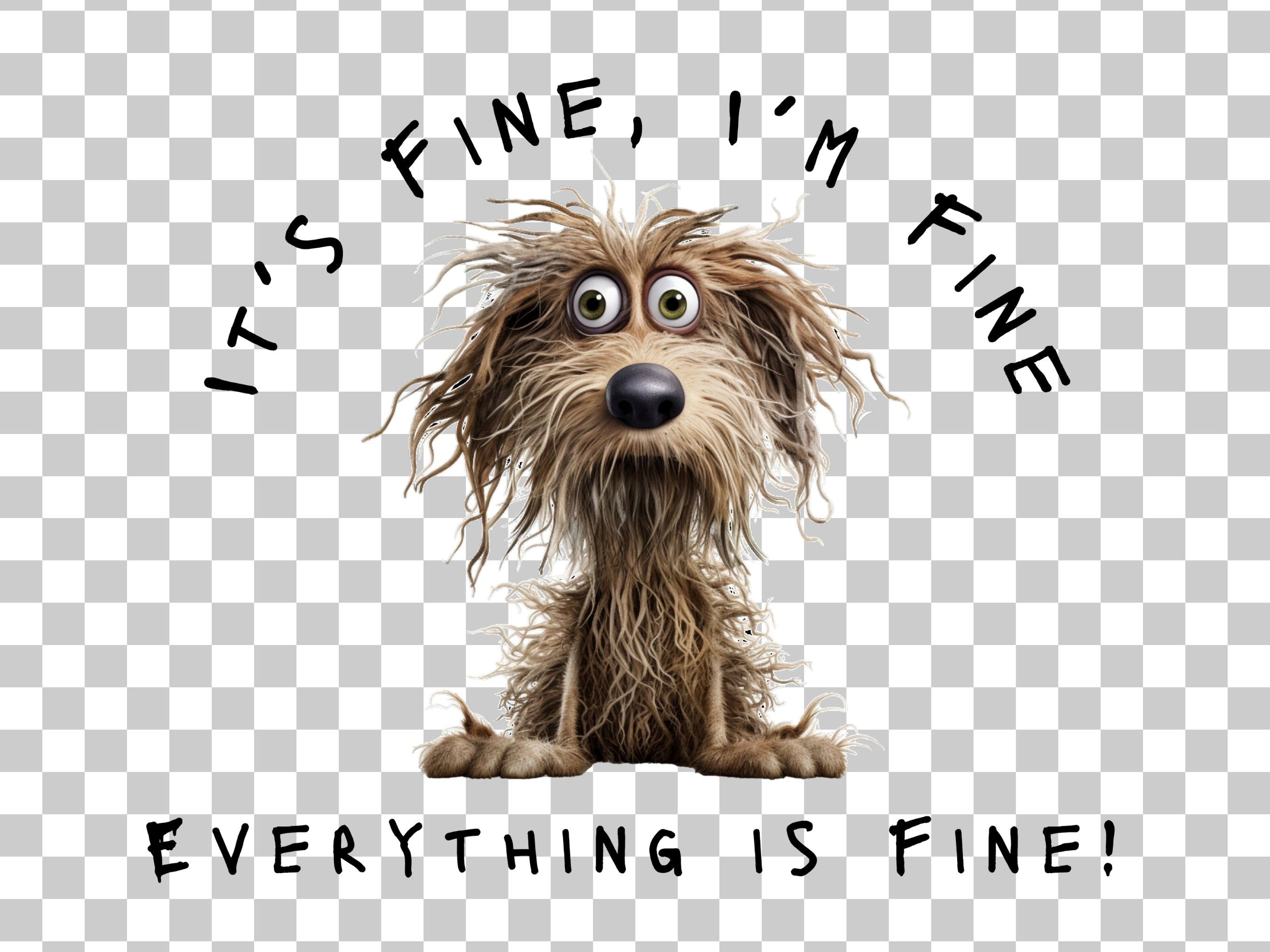 It's Fine I'm Fine Everything is Fine Dog SVG Cut File Fun Art Cricut Funny Sarcastic Dog Quote ...