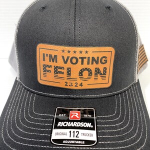 I'm Voting Felon Trump 2024 Hat: Laser Engraved Leather Patch ...