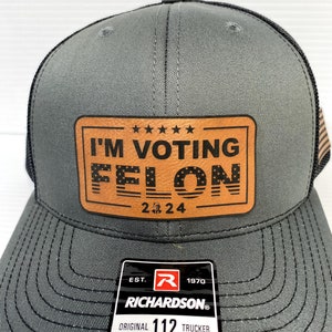 I'm Voting Felon Trump 2024 Hat: Laser Engraved Leather Patch ...