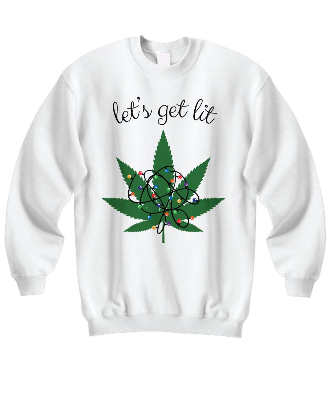 Lets Get Lit Light Tree, Weed Christmas Sweater, Stoner Gift, Marijuana Holiday Pullover ...