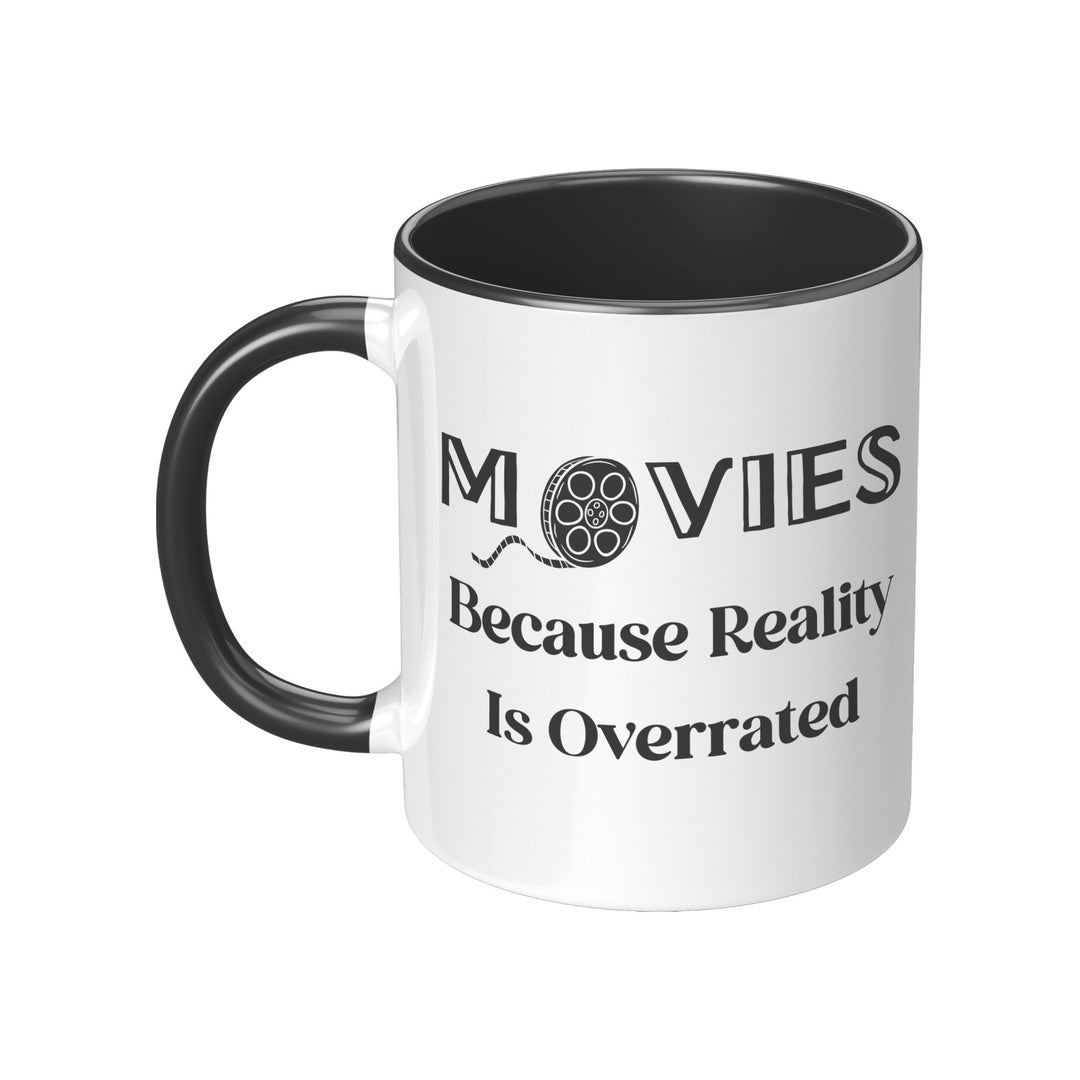 Movie Lover Mug, Film Buff Gift, Movie Quote Mug, Reality Overrated Cup ...