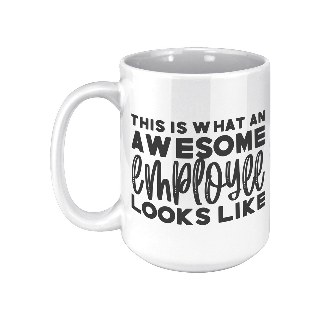 Awesome Employee Mug Employee Coffee Mug T For Employee Office T Work Anniversary T
