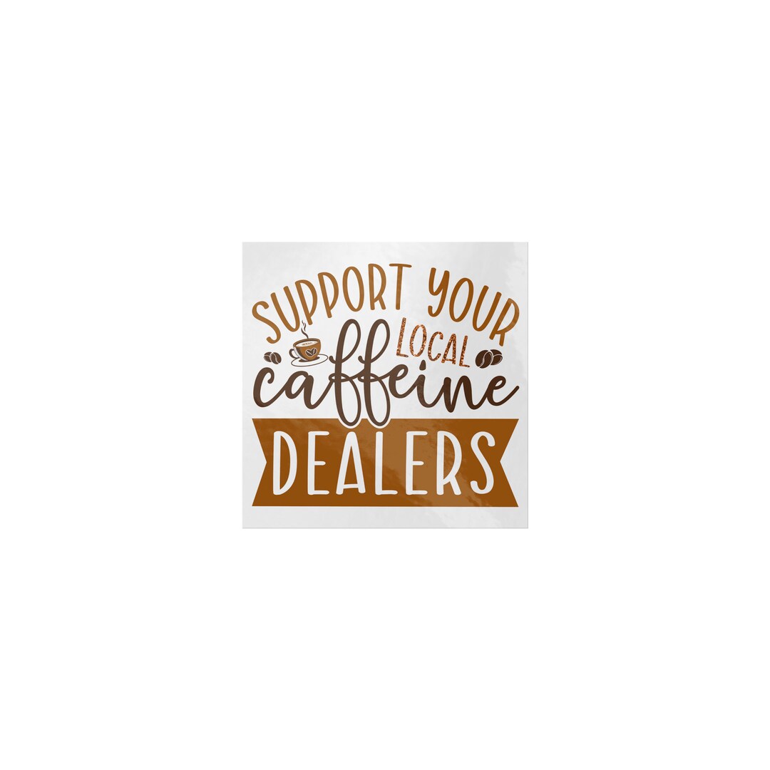 Caffeine Dealer Sticker, Coffee Shop Sticker, Local Business Support ...