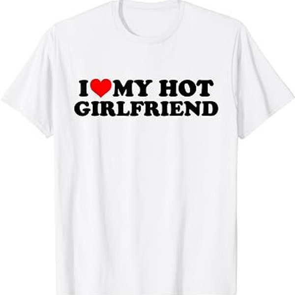 I Love My Girlfriend White Tshirt Etsy
