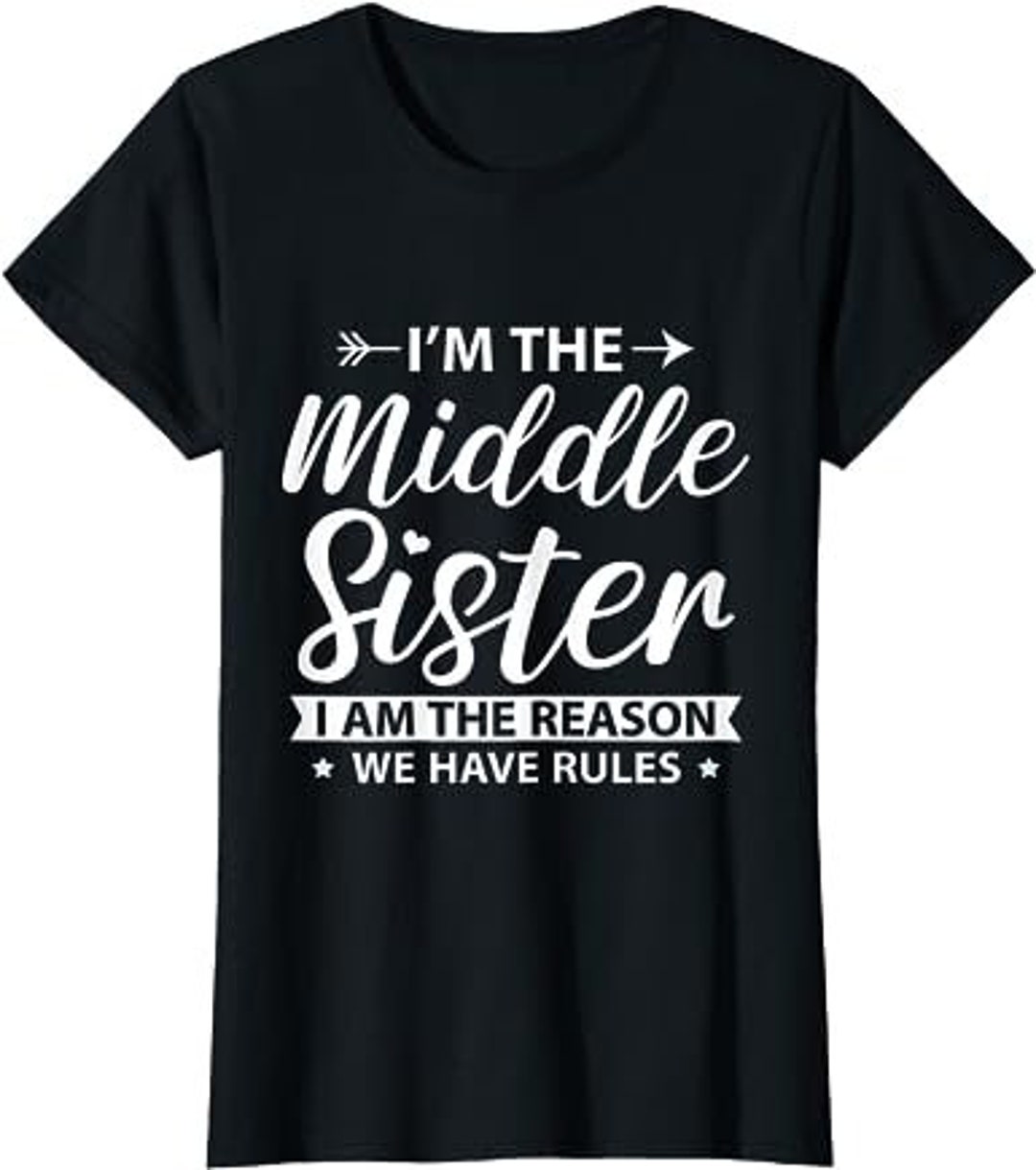 Soy la hermana del medio, la razón por la que tenemos reglas. Camiseta ...