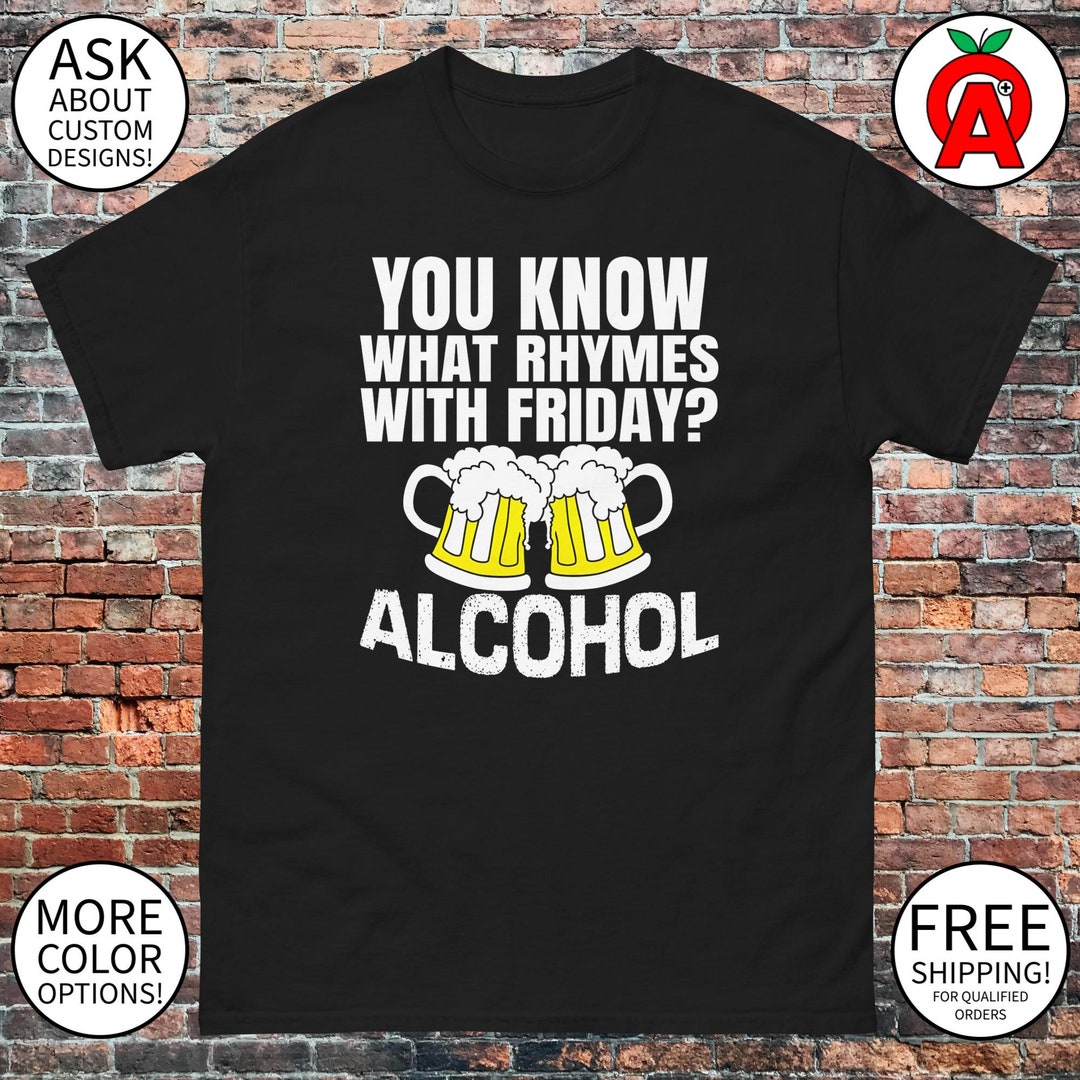 Friday Alcohol Rhyme Shirt - Premium Fun Party Tee for Alcohol ...