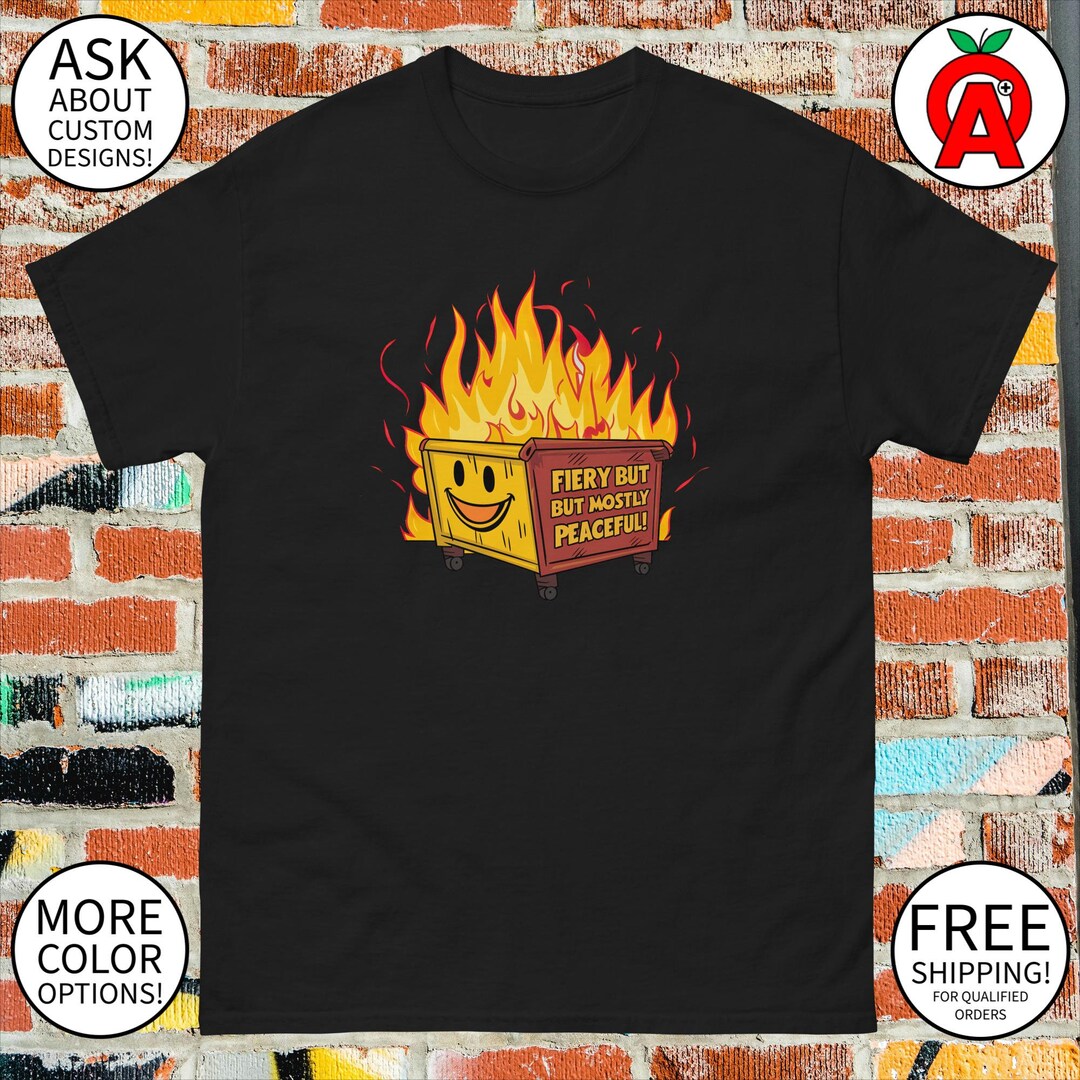 Fiery Dumpster Fire Protest Shirt - Unisex Mens Womens Tee - Etsy
