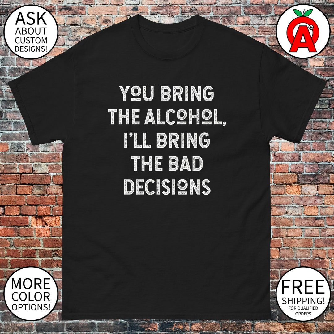 Best Friends Tequila Alcohol Bad Decisions Unisex Shirt - Etsy