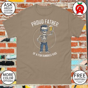 Skeleton Drinking Beer Proud Father of a Few Dumbass Kids Adult Unisex ...