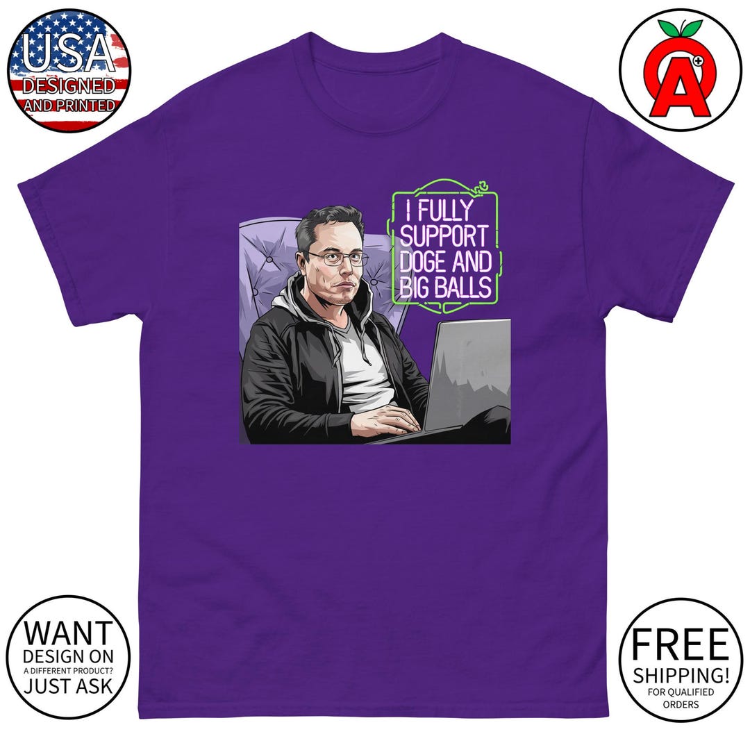 I Support DOGE and Big Balls Elon Musk T-shirt - Adult Unisex - Gifts ...