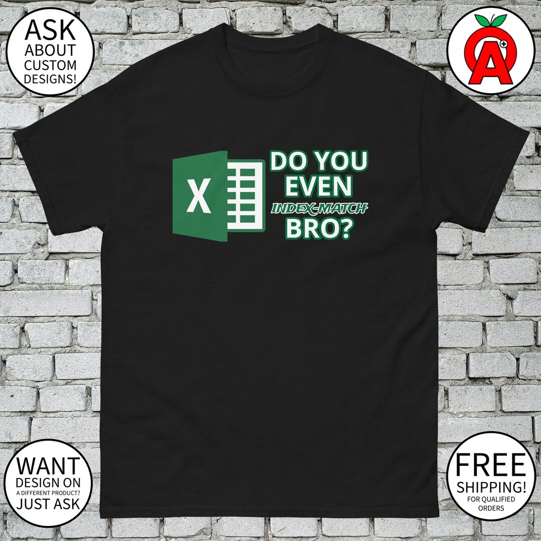 Excel Lover Shirt - Do You Even Index Match Bro? Graphic Tee - Adult ...